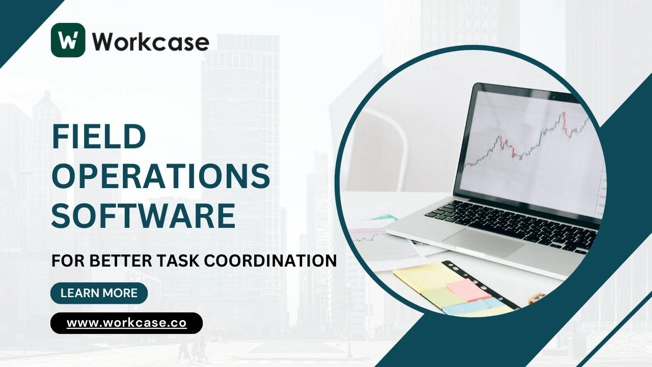 Field Operations Software for Better Task Coordination